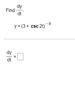Solved Find dy dt y = (3 + csc 2t) -6 dy dt II | Chegg.com