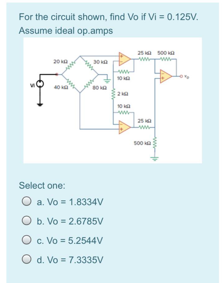 Solved For the circuit shown, find Vo if Vi = 0.125V. Assume | Chegg.com
