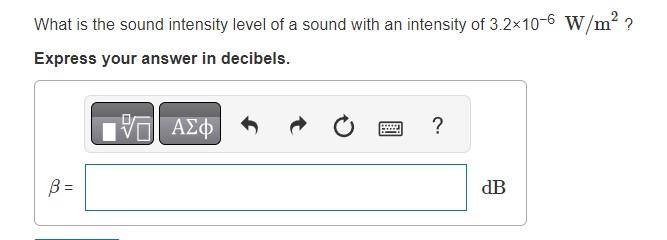 Solved What is the sound intensity level of a sound with an | Chegg.com