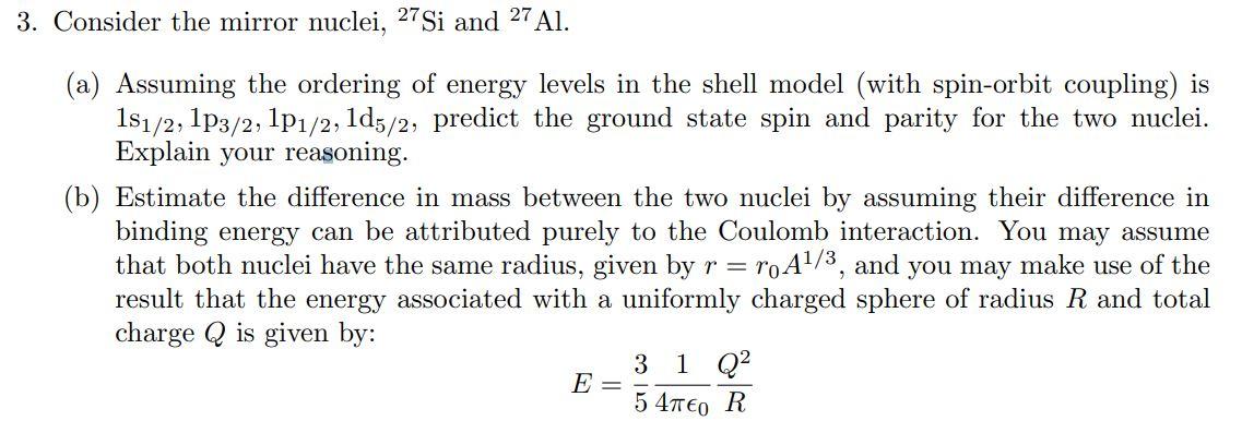 Solved 3. Consider the mirror nuclei, 27Si and 27Al. , (a) | Chegg.com
