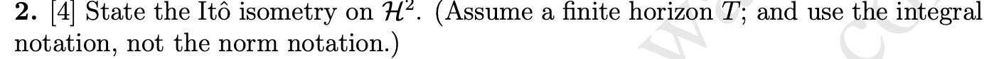 Solved 2. [4] State the Itô isometry on HP. (Assume a finite | Chegg.com