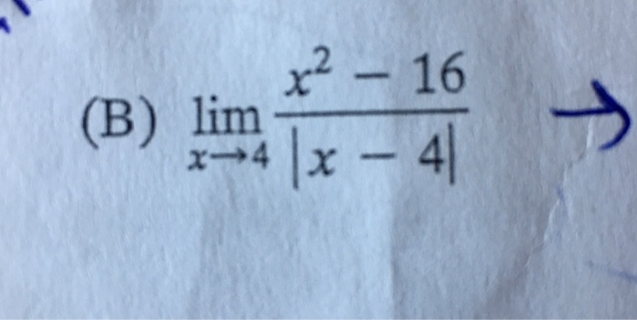 Solved lim_x rightarrow 4 x^2 - 16/|x - 4| | Chegg.com
