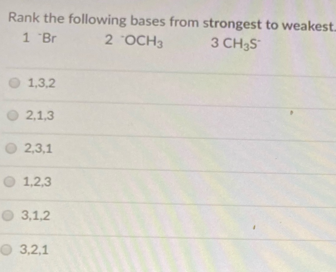 Solved Rank the following bases from strongest to weakest. 1 | Chegg.com