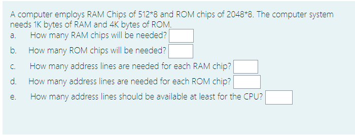 Solved a. A computer employs RAM Chips of 512*8 and ROM | Chegg.com