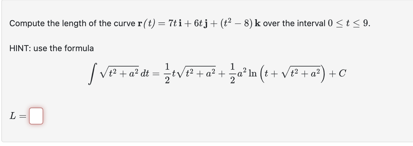 Solved by an EXPERT Compute the length of ﻿the curve r(t)=7ti+6tj+(t2-8)k | Chegg.com