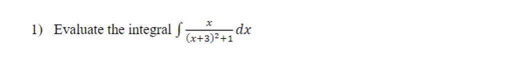 Solved Evaluate the integral ∫﻿﻿x(x+3)2+1dx | Chegg.com