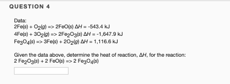 Solved QUESTION 4 Data: 2Fe(s) + O2(g) => 2FeO(s) AH = | Chegg.com