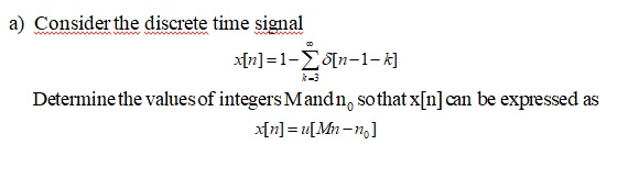 Solved a) Consider the discrete time signal x[n]=1-[n-1- £] | Chegg.com