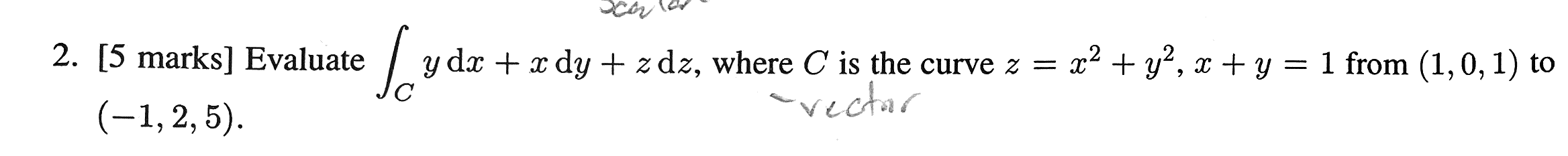 Solved 2. [5 marks] Evaluate ∫Cy dx+x dy+z dz, where C is | Chegg.com
