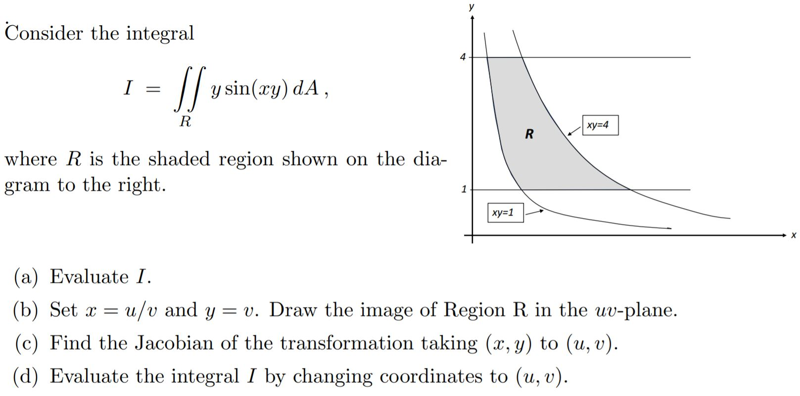 Solved Consider the integral y sin(xy) dA, R Xy=4 where R is | Chegg.com
