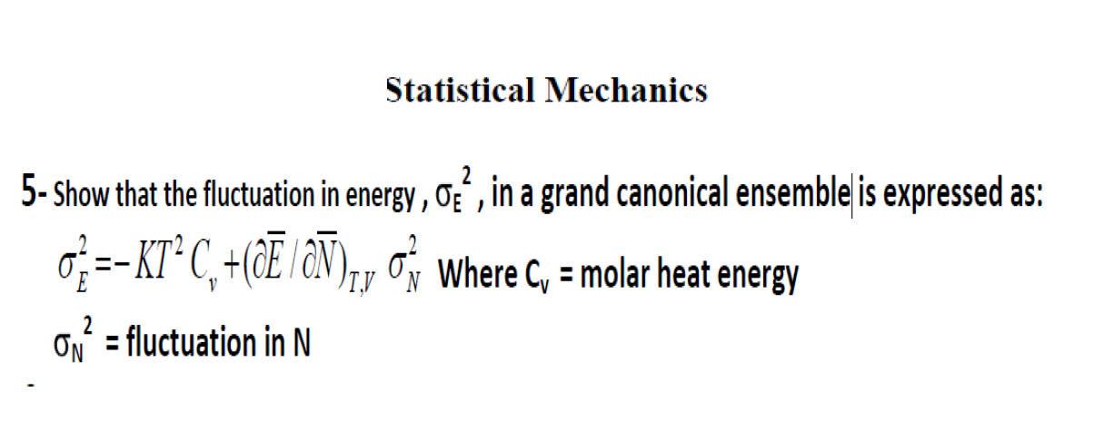 Solved Statistical Mechanics 5- Show that the fluctuation in | Chegg.com