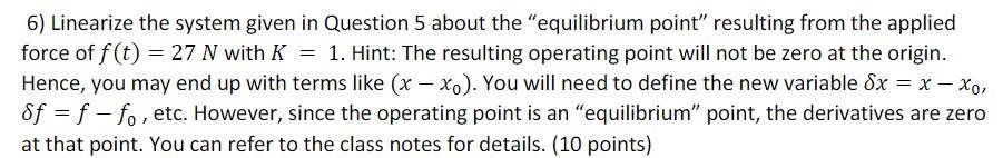 6) Linearize the system given in Question 5 about the | Chegg.com