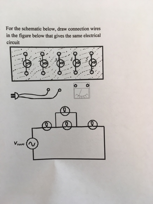 Solved For the schematic below, draw connection wires in the | Chegg.com