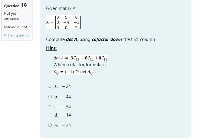 Solved Given matrix A, A=⎣⎡3005−400−12⎦⎤ Compute detA, using | Chegg.com