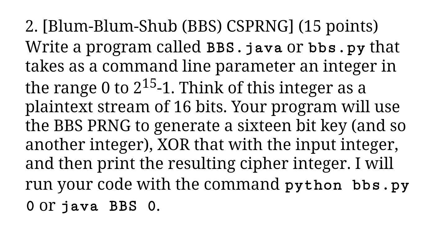 Solved 2. (Blum-Blum-Shub (BBS) CSPRNG] (15 points) Write a | Chegg.com