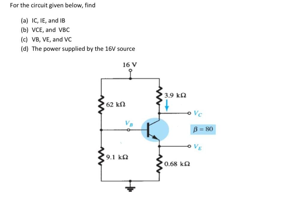 Solved For the circuit given below, find(a) ﻿IC, ﻿IE, ﻿and | Chegg.com