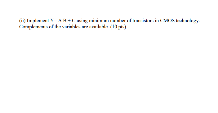 Solved (ii) ﻿Implement Y=AB+C ﻿using minimum number of | Chegg.com