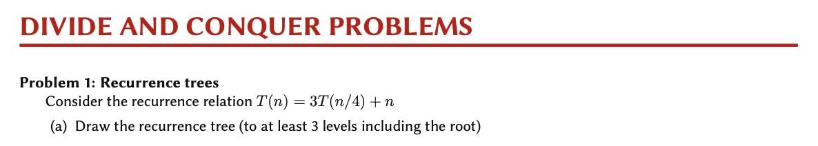 Solved DIVIDE AND CONQUER PROBLEMS Problem 1: Recurrence | Chegg.com