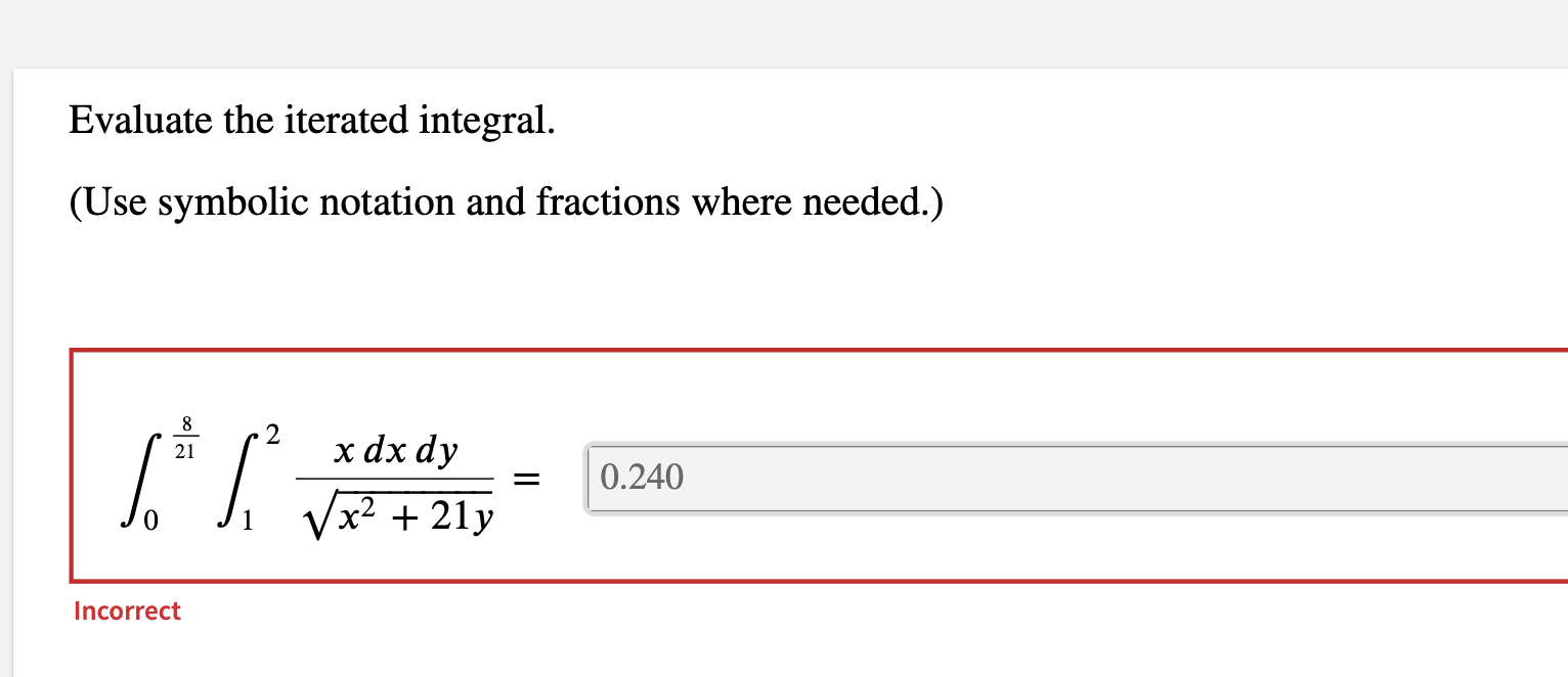 Solved Evaluate the iterated integral. (Use symbolic | Chegg.com