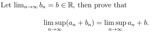 Solved Let limn→∞ bn = b ∈ R, then prove that lim sup n→∞ | Chegg.com