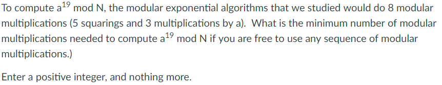 To compute a19 mod N, the modular exponential | Chegg.com