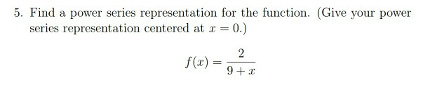 Solved 5. Find a power series representation for the | Chegg.com