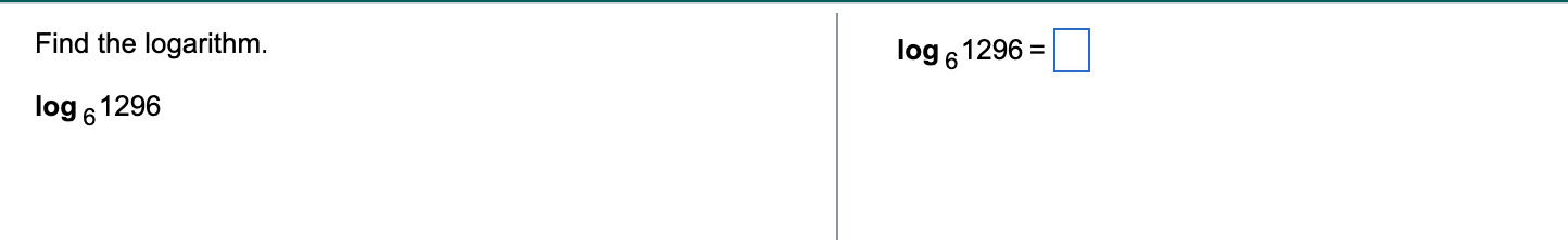 Solved Find the logarithm. log61296= log61296 | Chegg.com