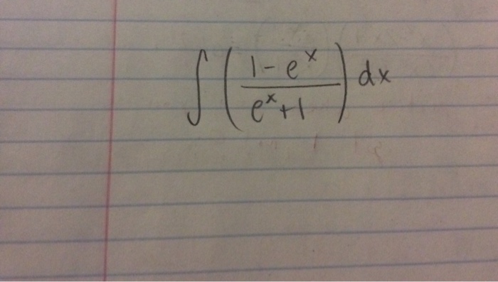 Solved Integral (1 - e^x/e^x + 1) dx | Chegg.com