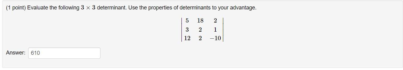 Solved (1 point) Evaluate the following 3 x 3 determinant. | Chegg.com
