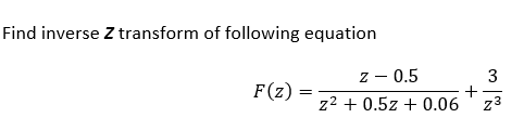Solved Find inverse Z transform of following equation F(2) Z | Chegg.com