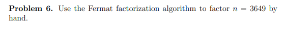 Solved Problem 6 Use The Fermat Factorization Algorithm To