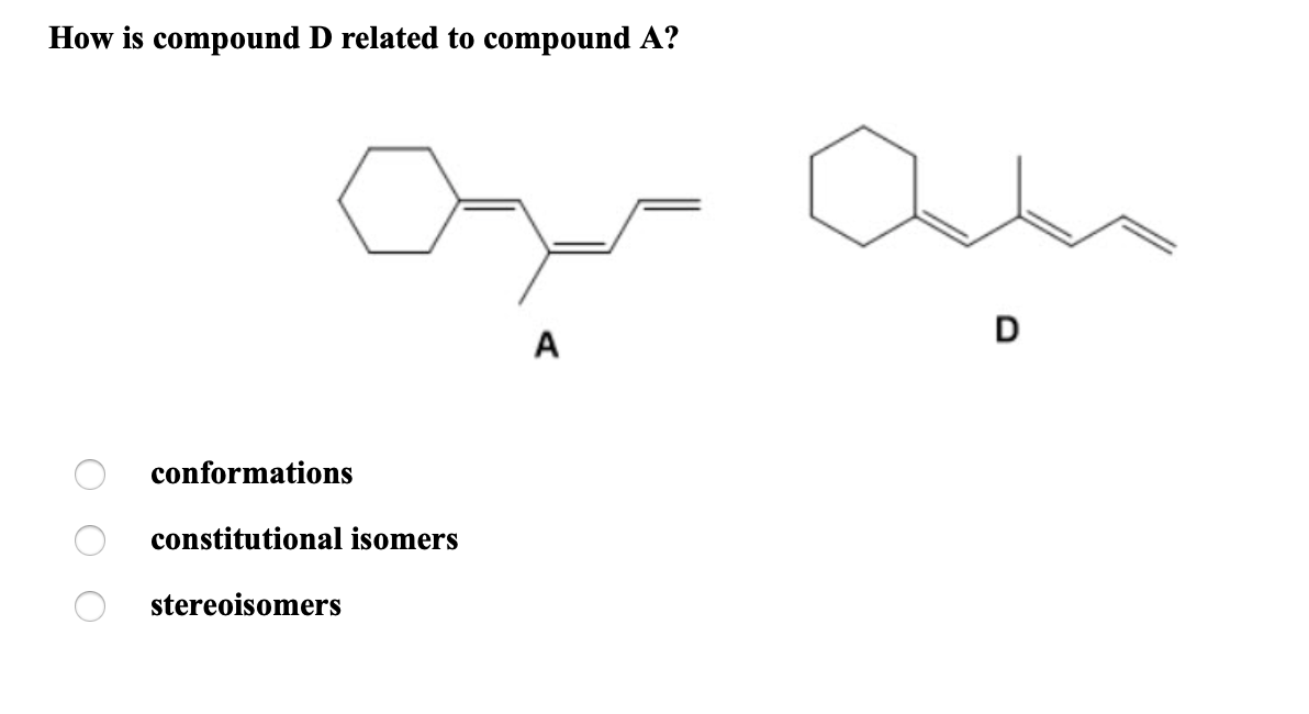 Solved How is compound D related to compound A? | Chegg.com