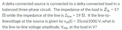 Solved A delta connected source is connected to a delta | Chegg.com