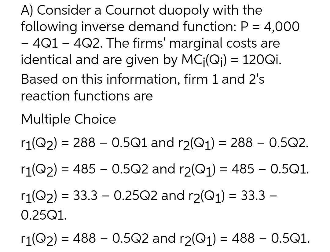 Solved - = A) Consider a Cournot duopoly with the following | Chegg.com
