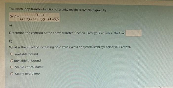Solved The open loop transfer function of a unity feedback | Chegg.com