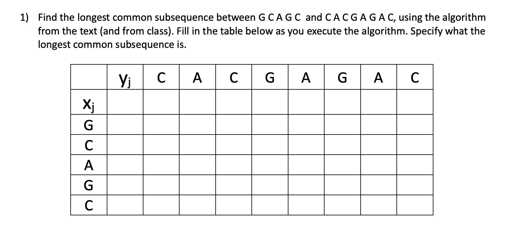 Find the longest common subsequence between G C A G C | Chegg.com