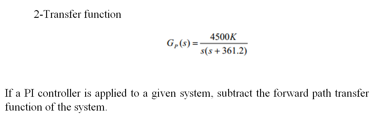 Solved 2-Transfer function 4500K Gp(s)= s(s + 361.2) If a PI | Chegg.com
