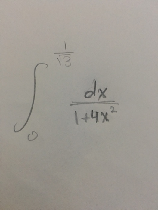 Solved Integral^1/ squareroot 3 _0 dx/1 + 4x^2 | Chegg.com