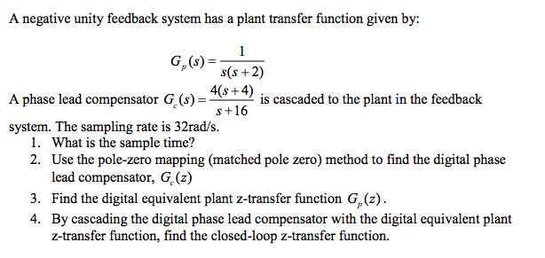 Solved (NO MATLAB!) A negative unity feedback system has a | Chegg.com
