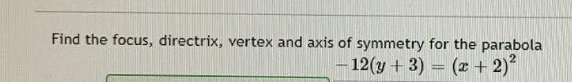 Solved Find the focus, directrix, vertex and axis of | Chegg.com