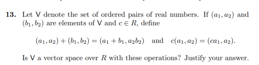 Solved 13. Let V denote the set of ordered pairs of real | Chegg.com Solved 13. Let V denote the set of ordered pairs of real | Chegg.com