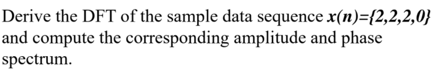 Solved Derive the DFT of the sample data sequence | Chegg.com