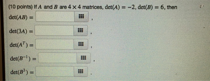Solved If A and B are 4 times 4 matrices, det(A) =-2, det(B) | Chegg.com