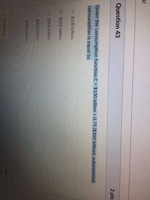 Solved Question 43 2 pts Given the consumption function C- | Chegg.com