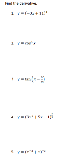 Solved Find the derivative 1. У= (-3x +11)4 2. У=cos4x | Chegg.com