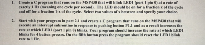 Solved 1 Create A C Program That Runs On The Msp430 That 