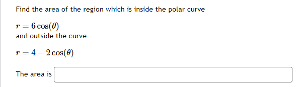 Solved Find the area of the region which is inside the polar | Chegg.com
