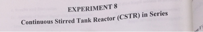 Solved EXPERIMENT 8 Continuous Stirred Tank Reactor (CSTR) | Chegg.com