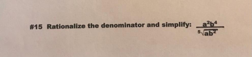 Solved #15 Rationalize the denominator and simplify: a2b4 5 | Chegg.com