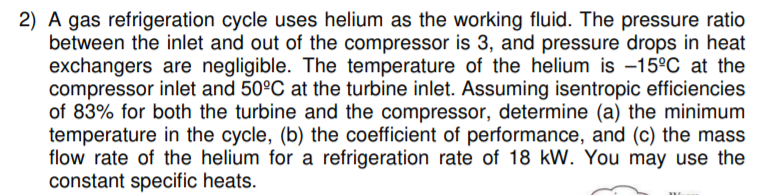 Solved 2) A gas refrigeration cycle uses helium as the | Chegg.com